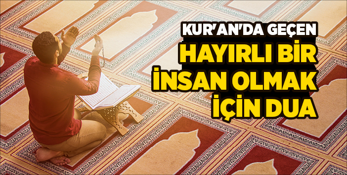 Hayırlı bir insan olmak için okunacak o dua… > Hayırlı bir insan olmak için okunacak o dua… >