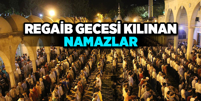 Regaib gecesi kılınması gereken namaz! >